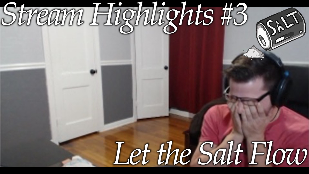 Stream Highlights #3: Let the Salt Flow - YouTube