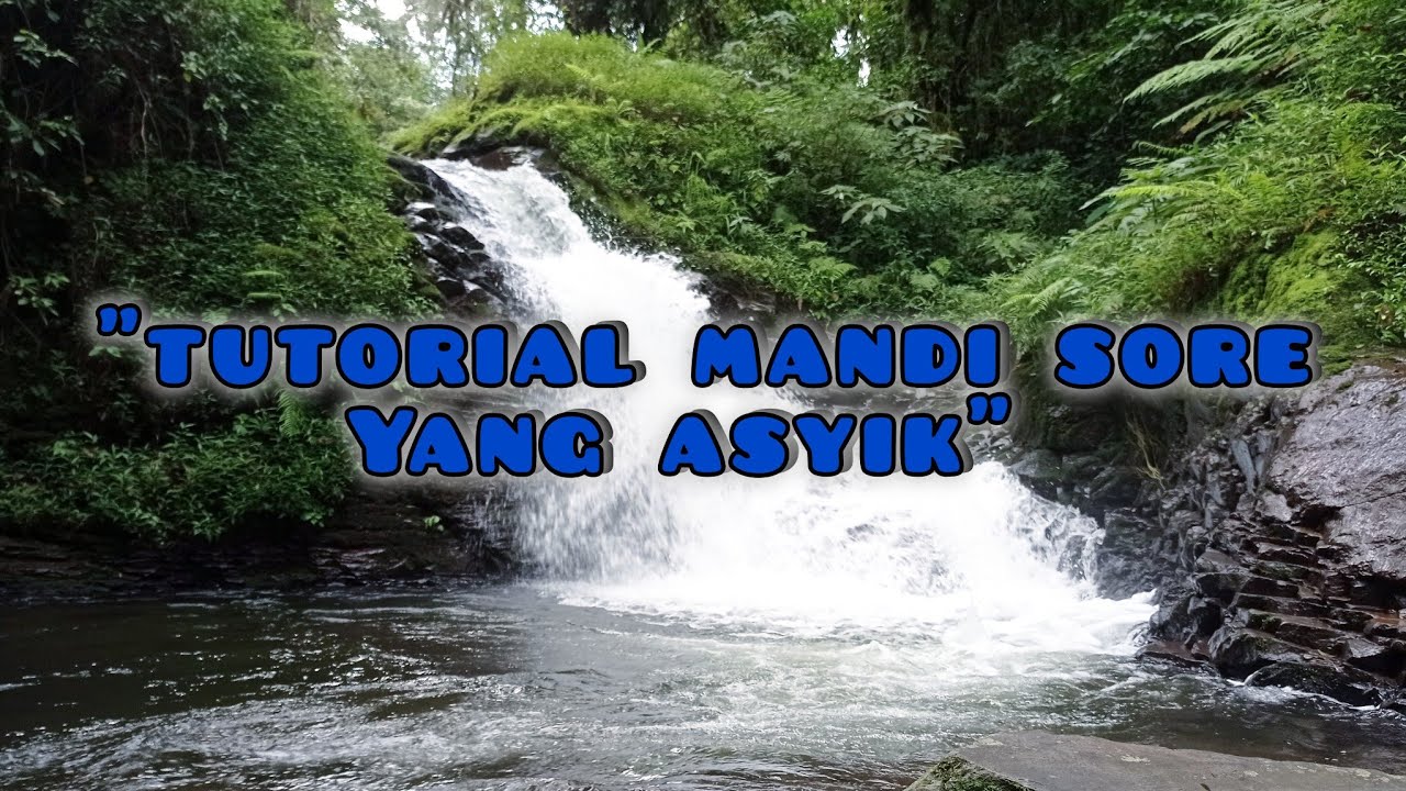 Mandi sore di air terjun - YouTube