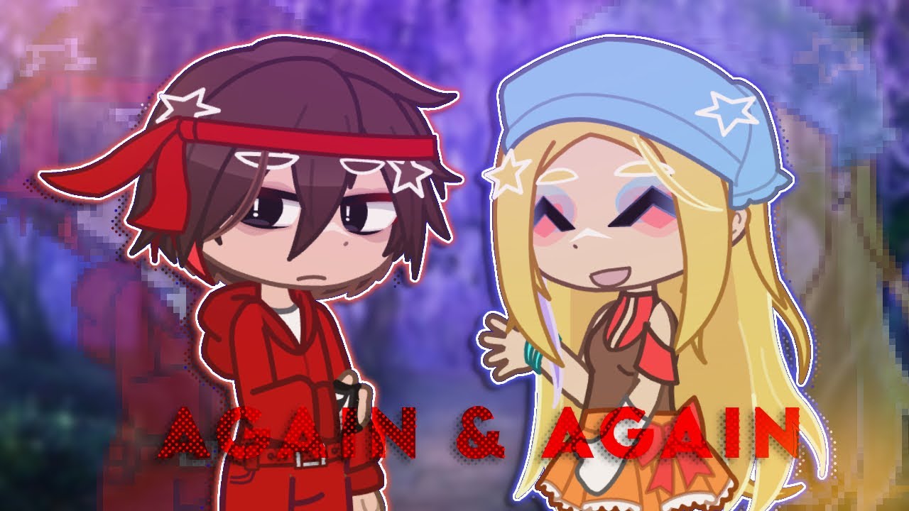 AGAIN & AGAIN | Gacha life 2 | TD/Total drama | FT: Tyler, Lindsay ...