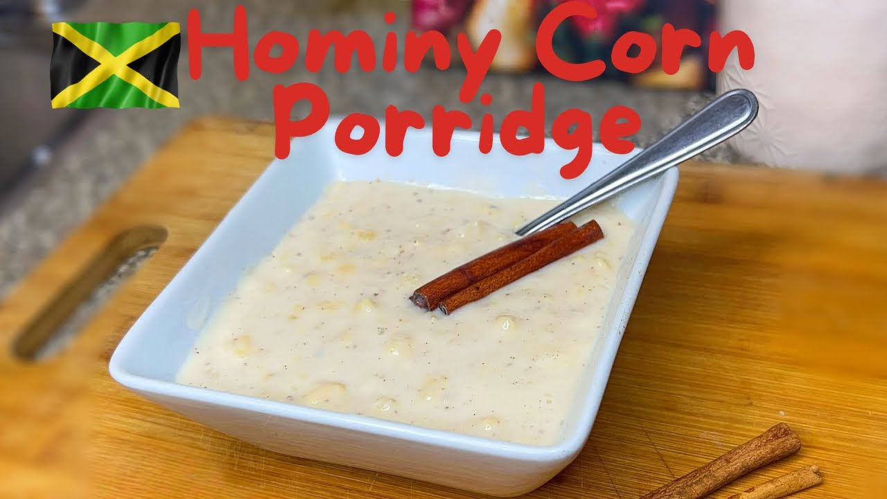 EASY TO FOLLOW JAMAICAN HOMINY CORN PORRIDGE RECIPE|| - YouTube
