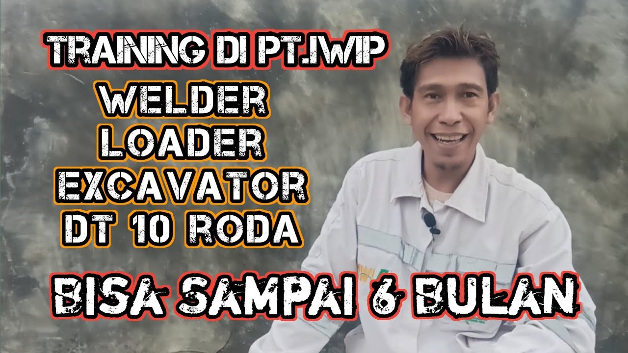 Masa Training Di PT.IWIP Berapa Bulan? Welder Exa Loader DT 10 Roda ...
