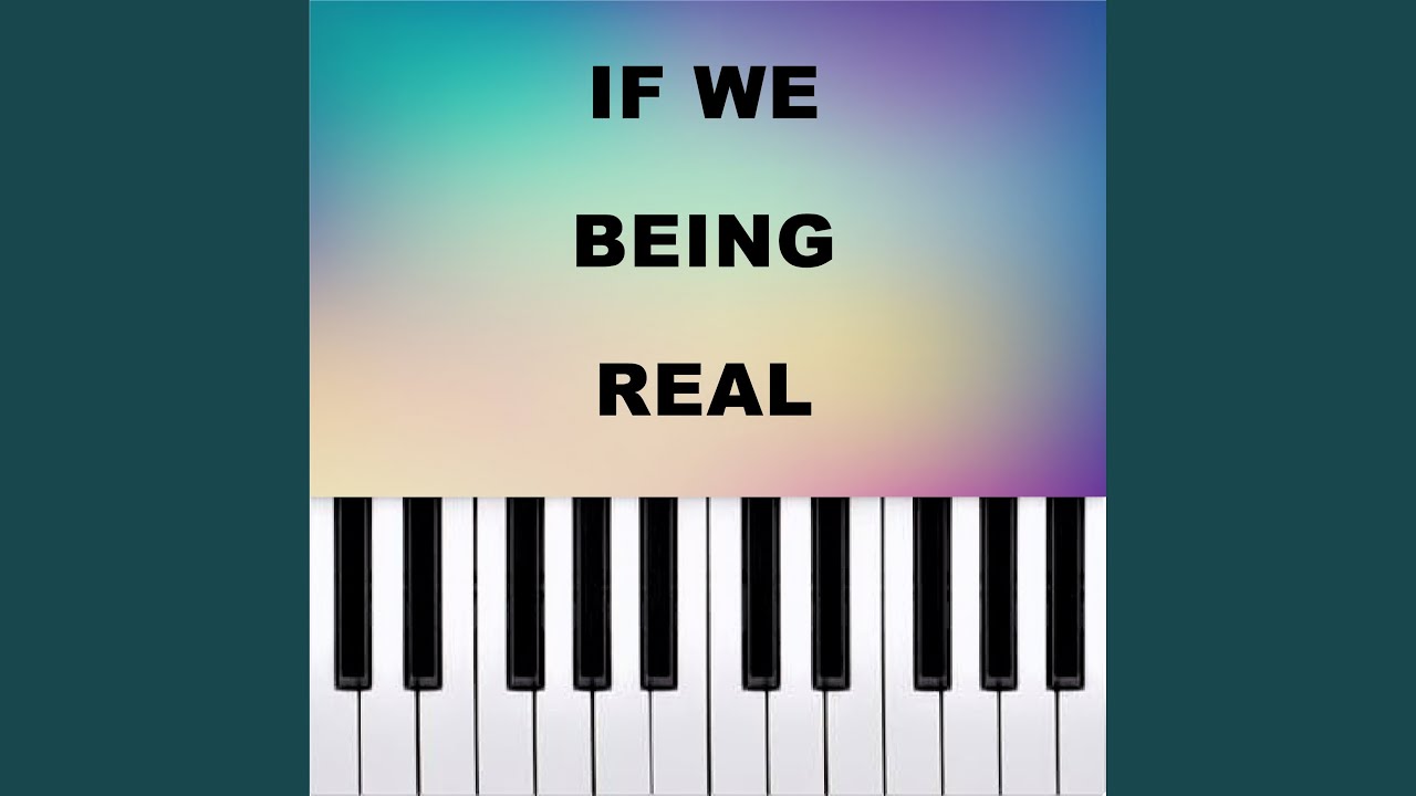 If We Being Real - YouTube