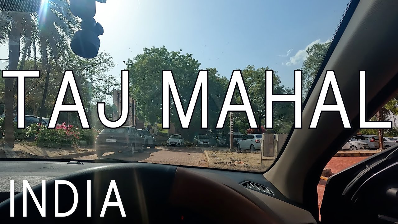 4K Drive to the Taj Mahal and finally we arrived. - YouTube