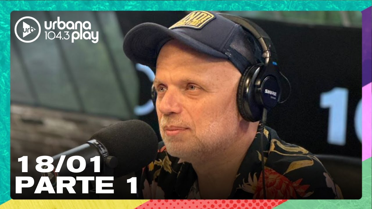 #VueltaYMedia en Urbana Play 104.3 FM #UrbanaPlay1043 18/01 Parte 1 ...