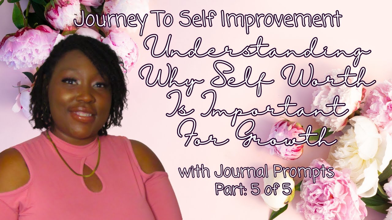 Understanding Self Worth & Self Esteem, Journey to Self-Improvement 5 ...