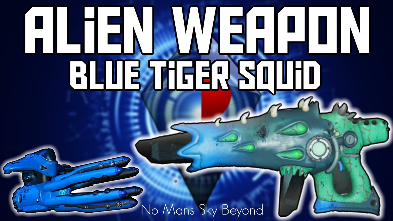 No Man's Sky - Awesome Alien Weapon - Blue Tiger Squid S Class Exotic ...