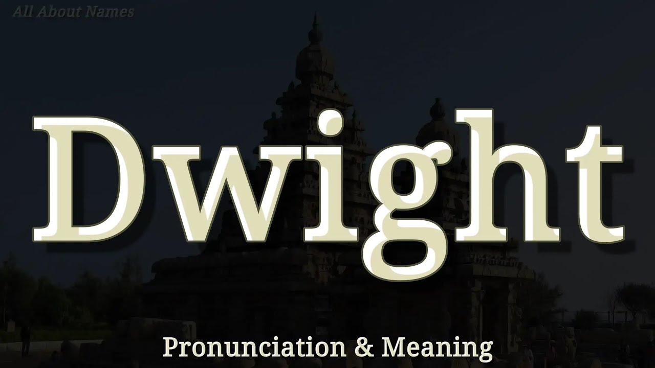 Dwight - Pronunciation and Meaning - YouTube