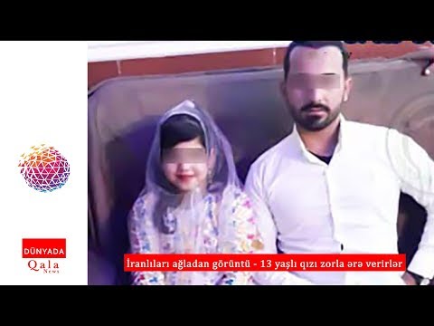 İranda 13 yaşlı qız zorla ərə verilib.