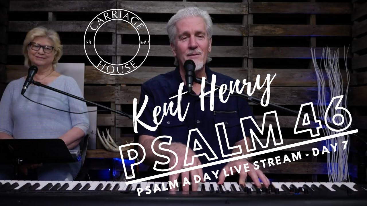 KENT AND CARLA HENRY | WORSHIP WEDNESDAY 3-25-20 PSALM 46 LIVE STREAM ...