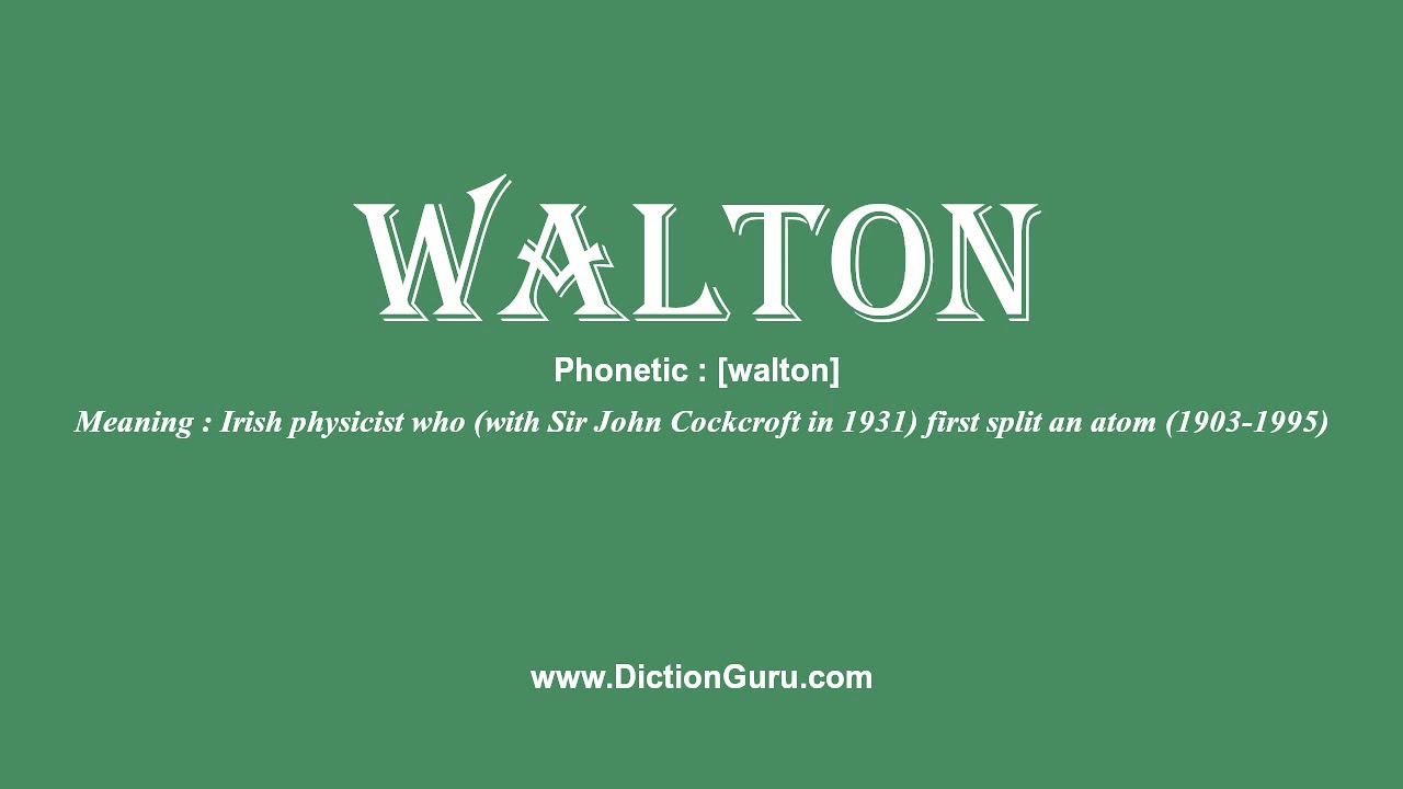walton: Pronounce walton with Phonetic, Synonyms and Sentence Examples ...