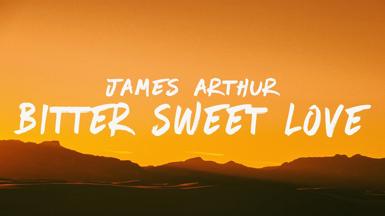 James Arthur - Bitter Sweet Love (Lyrics) - YouTube