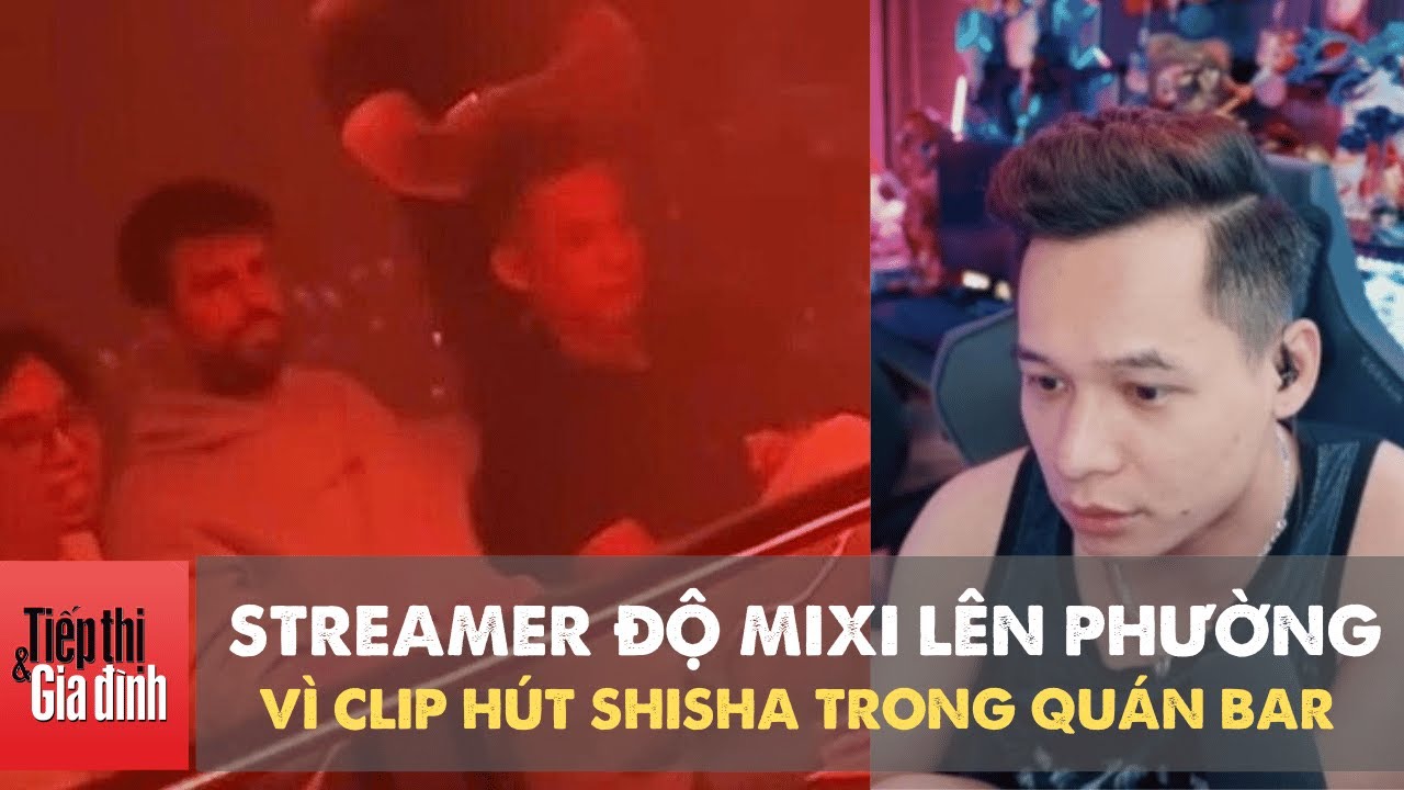 Streamer nổi tiếng Độ Mixi lên phường vì clip hút shisha trong quán bar ...