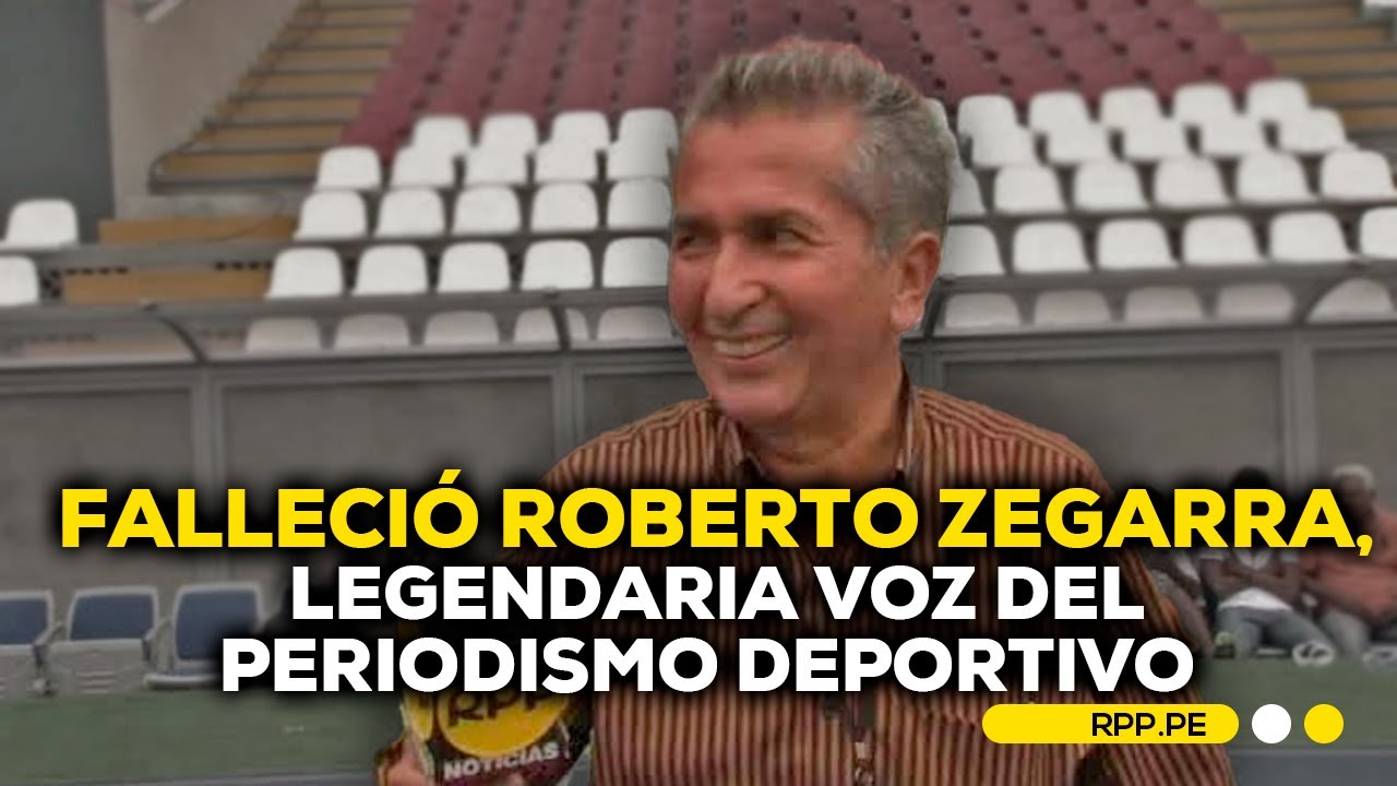 🕊️⚽ Falleció Roberto Zegarra, reconocido periodista deportivo #ROTATIVARPP - YouTube