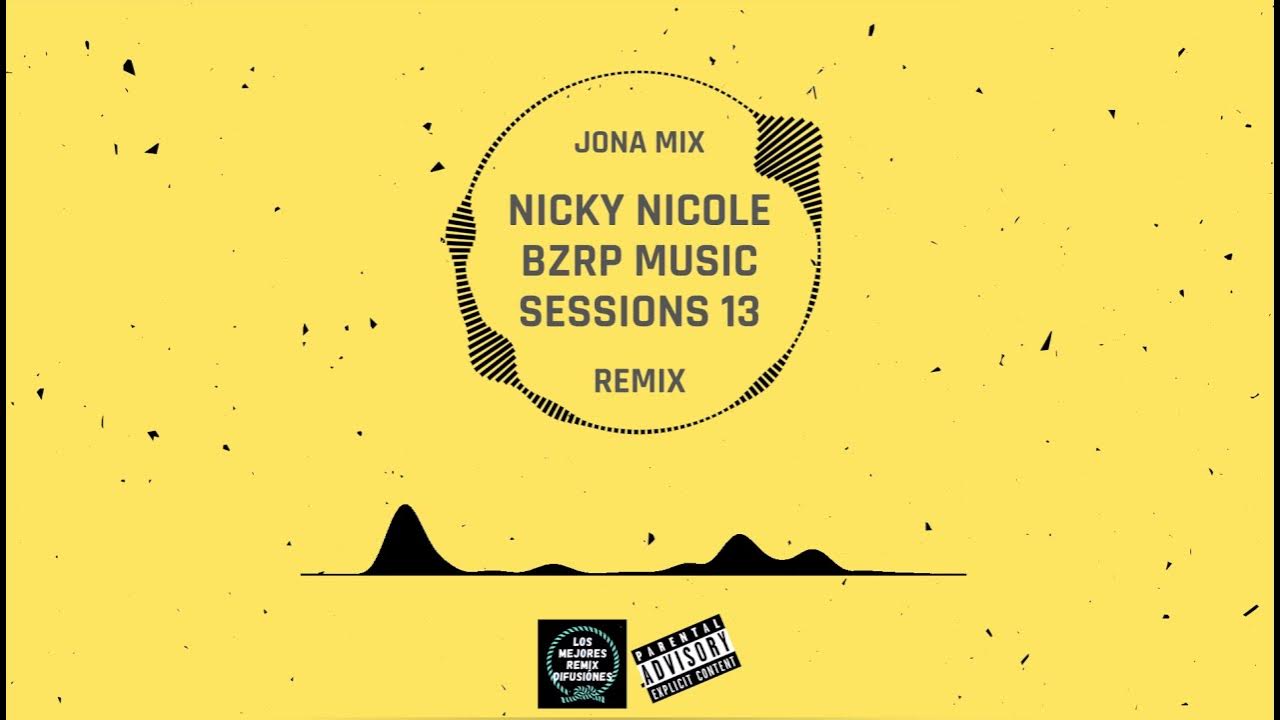 ⚡ NICKI NICOLE || BZRP Music Sessions #13 ( VERSION REMIX - JONA MIX )⚡ ...