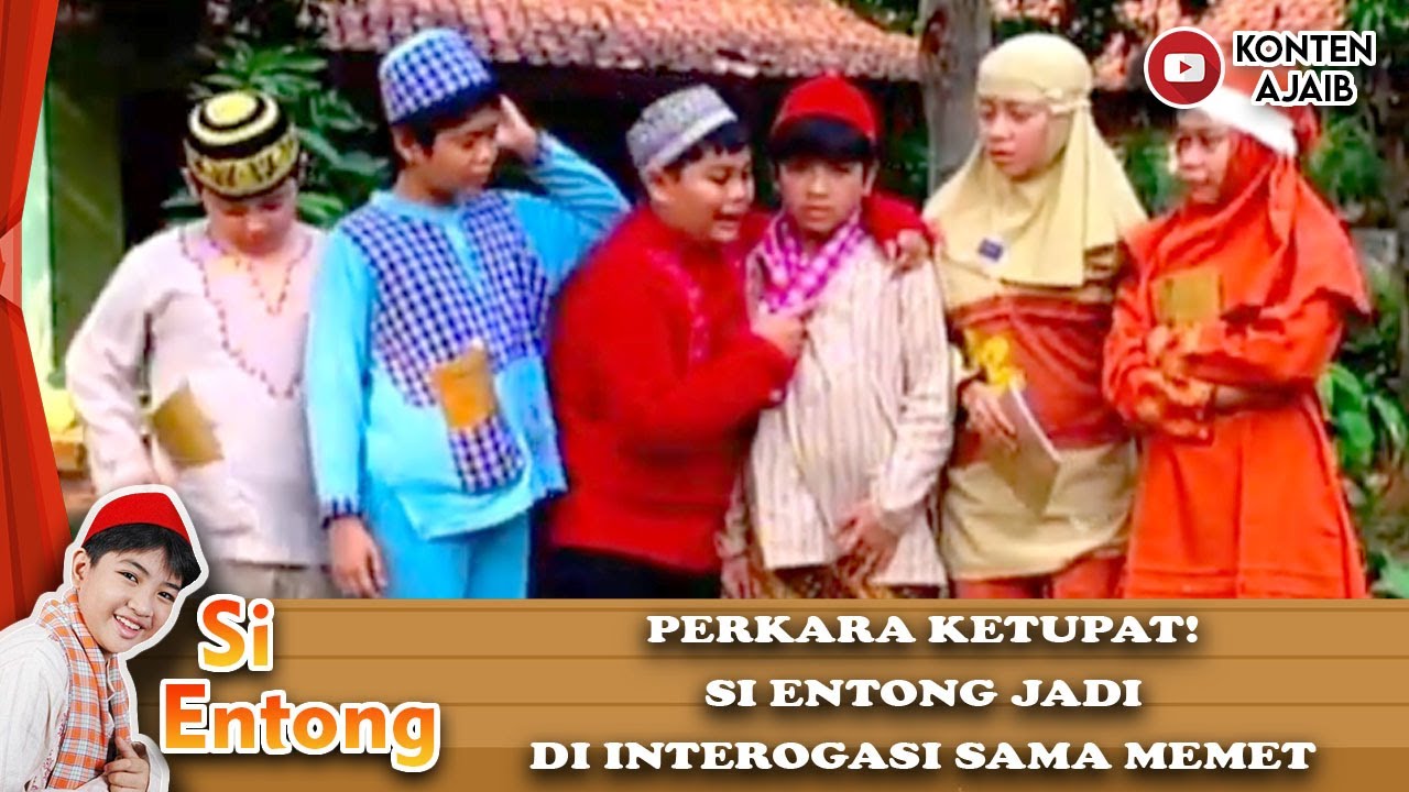 PERKARA KETUPAT! SI ENTONG JADI DI INTEROGASI SAMA MEMET - SI ENTONG ...