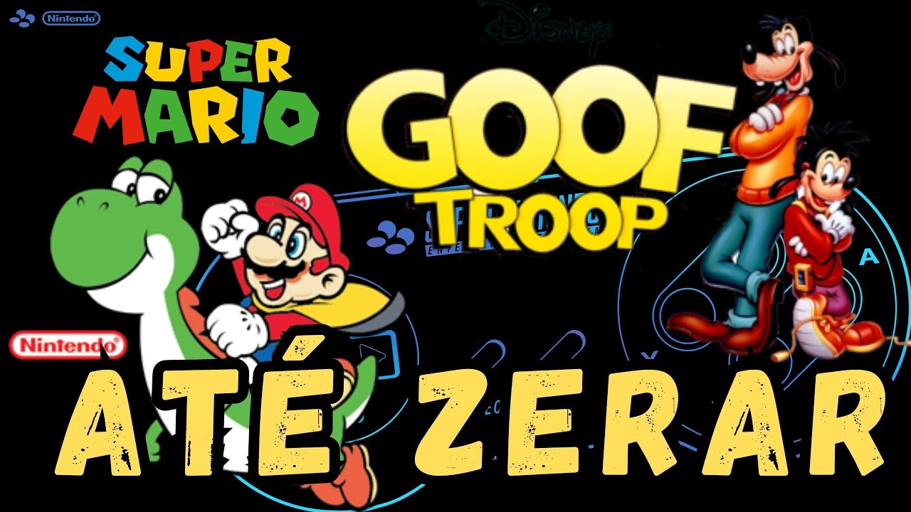 ATÉ ZERAR - SUPER MARIO WORLD / GOOF TROOP - CLÁSSICOS DO SUPER ...