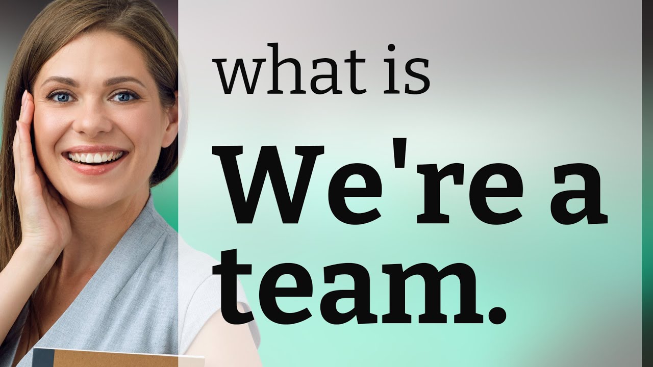 We're a Team: Understanding Teamwork in English - YouTube
