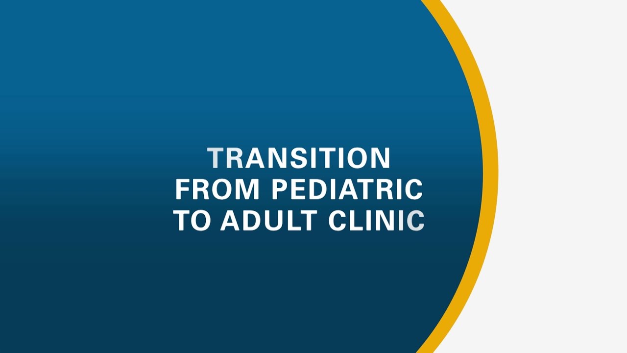 Transition from Pediatric to Adult Clinic - YouTube