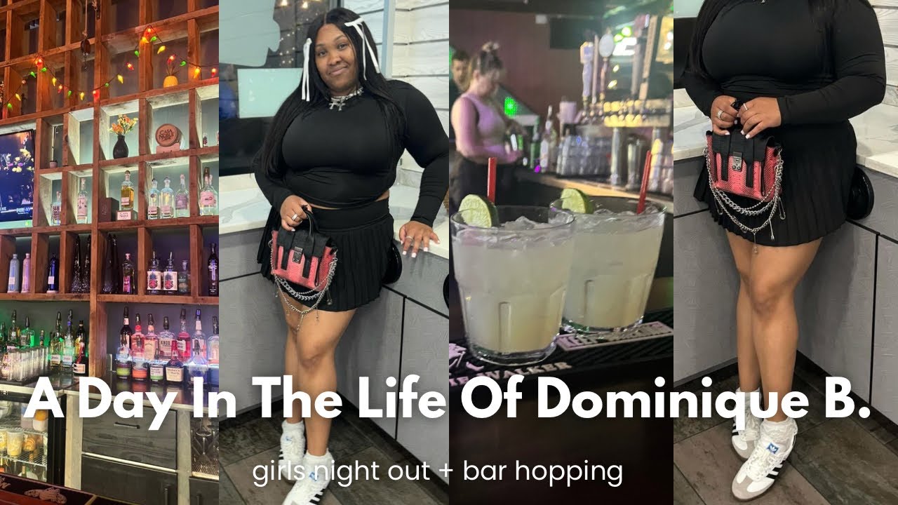 A Day In The Life Of Dominique B. ♡ | Girls Night Out 👯‍♀️ + Bar ...
