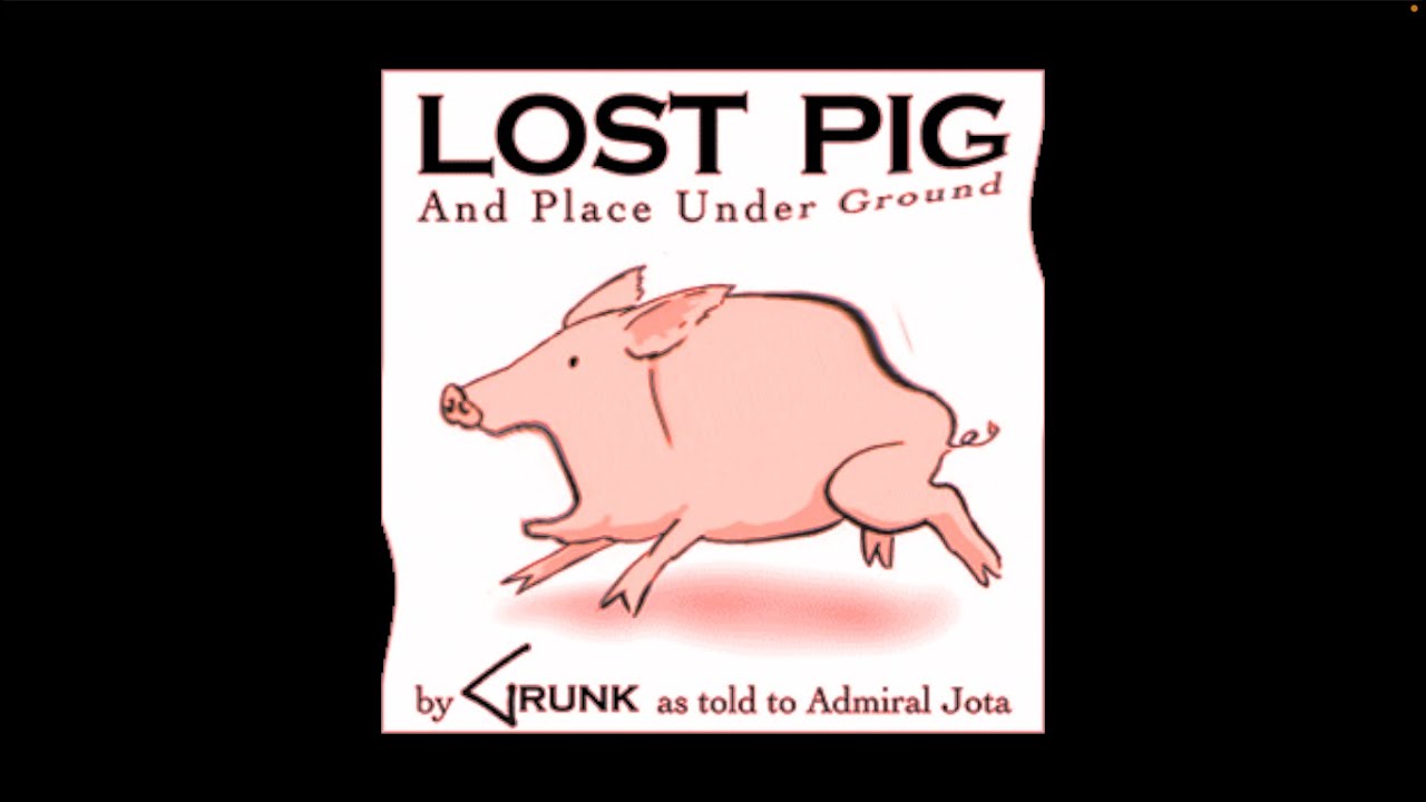 I AM GRUNKING | Lost Pig: And Place Under Ground - YouTube