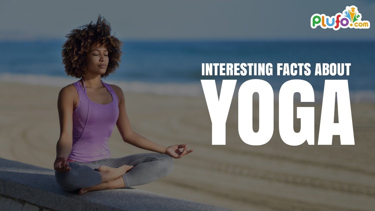 Interesting Facts about Yoga || Health Benefits, Strength, Balance ...