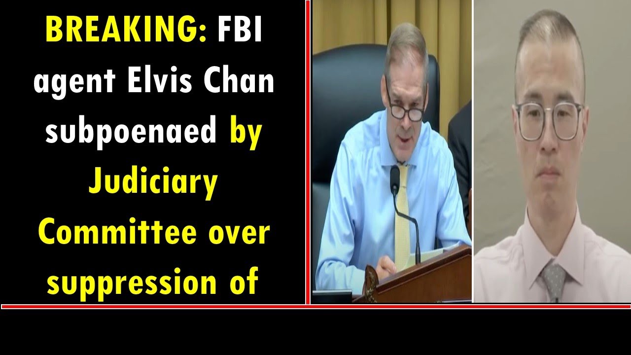 BREAKING: FBI agent Elvis Chan subpoenaed by Judiciary Committee over suppression of Hunter ...