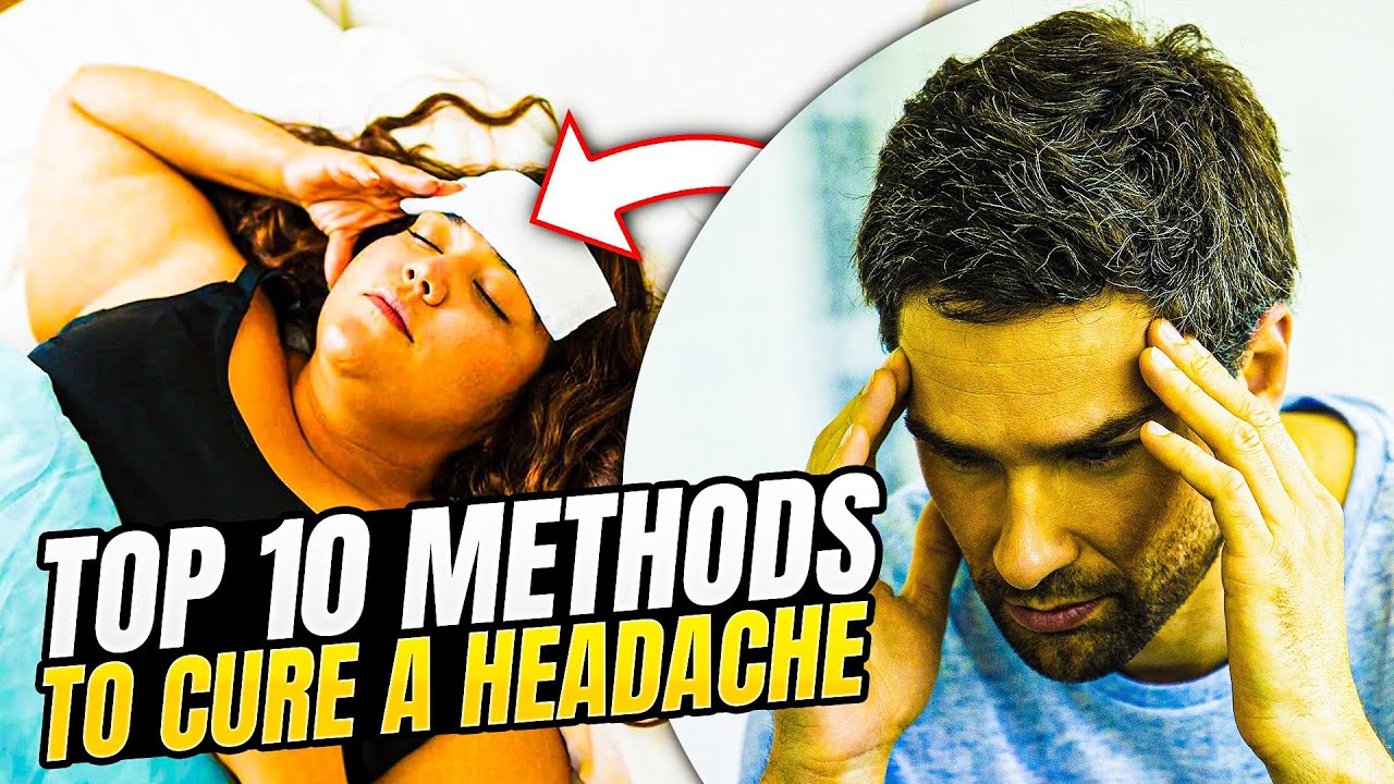 Top 10 Methods To Cure A Headache - YouTube