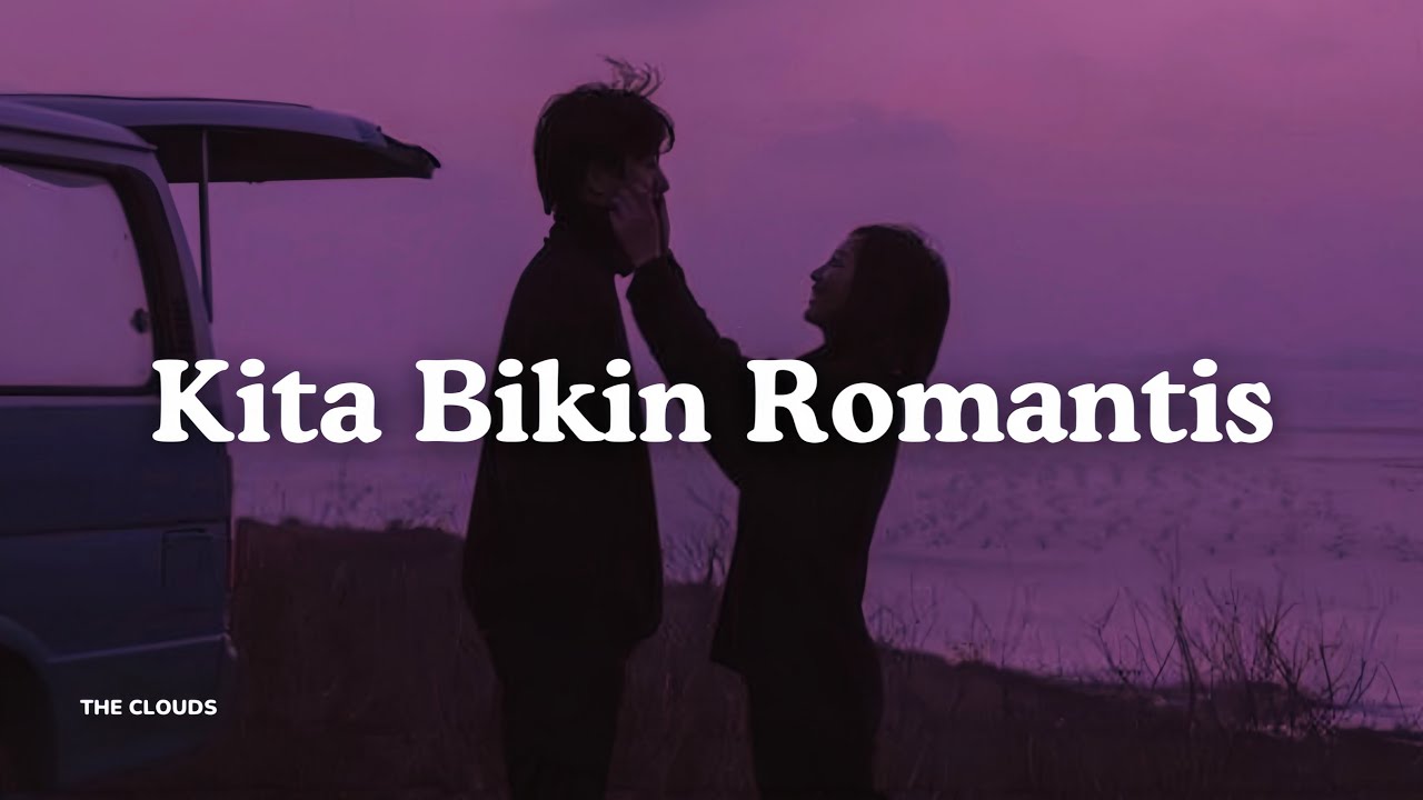 Maliq And Dessentials Kita Bikin Romantis Sped Up Lirik Lagu Tiktok