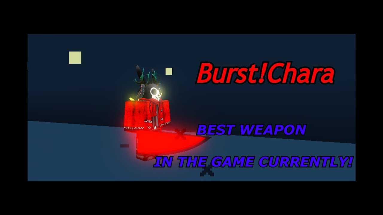 Burst!Chara weapon review and boss battle (Best weapon currently ...