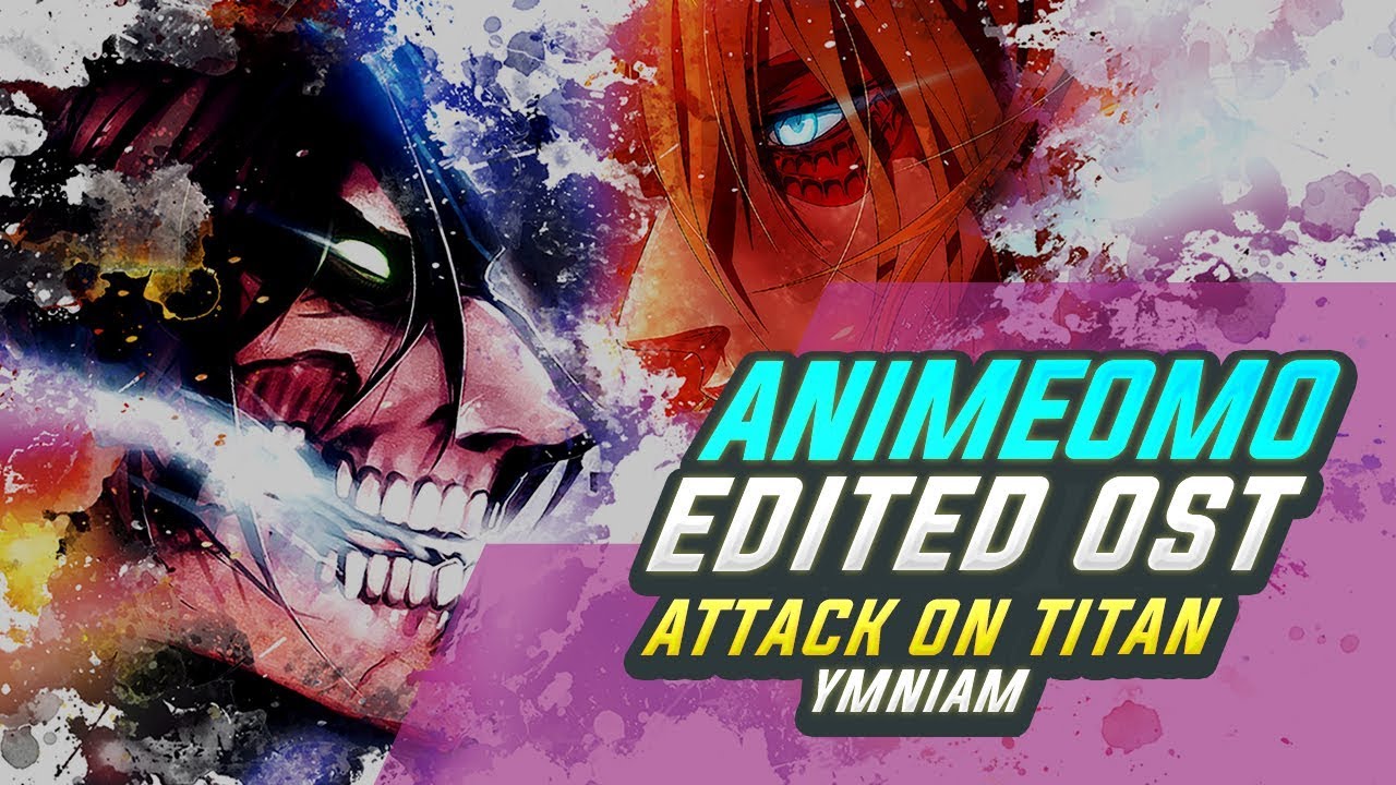[ANIMEOMO] Attack on Titan - Ymniam (Edited) - YouTube