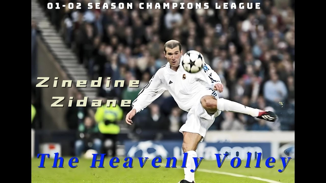Zidane丨The Heavenly Volley Kick out the last piece of the glory puzzle ...