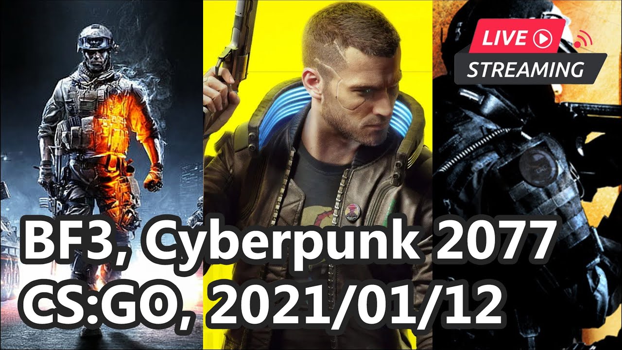 I dewisz BF3, Cyberpunk, Counter-Strike: Global Offensive 2021/01/12 ...