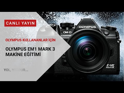 Olympus EM1 Mark 3 Makine Eğitimi