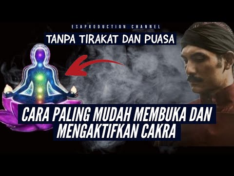 CARA MEMBUKA DAN MENGAKTIFKAN CAKRA  - TANPA TIRAKAT