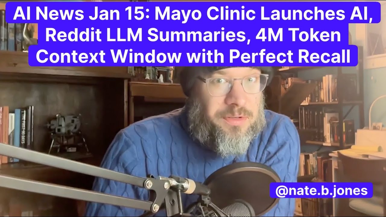 AI News Jan 15: Mayo Clinic AI, Reddit LLM Summaries, 4M Token Context ...