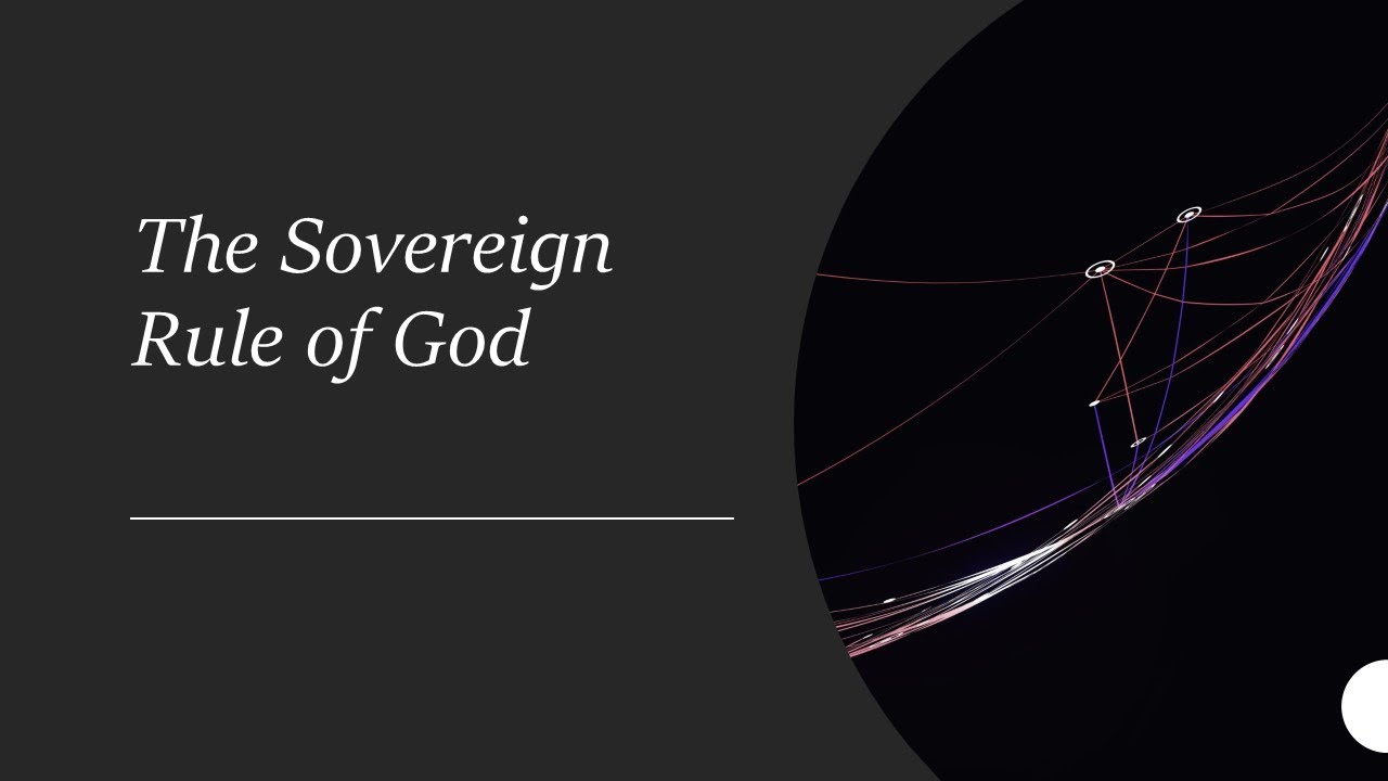The Sovereign Rule Of God - YouTube