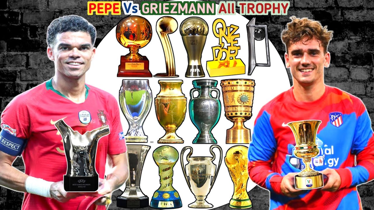 Antoine Griezmann Vs Pepe All Trophy and Awards • TF FOOTBALL • FIFA ...