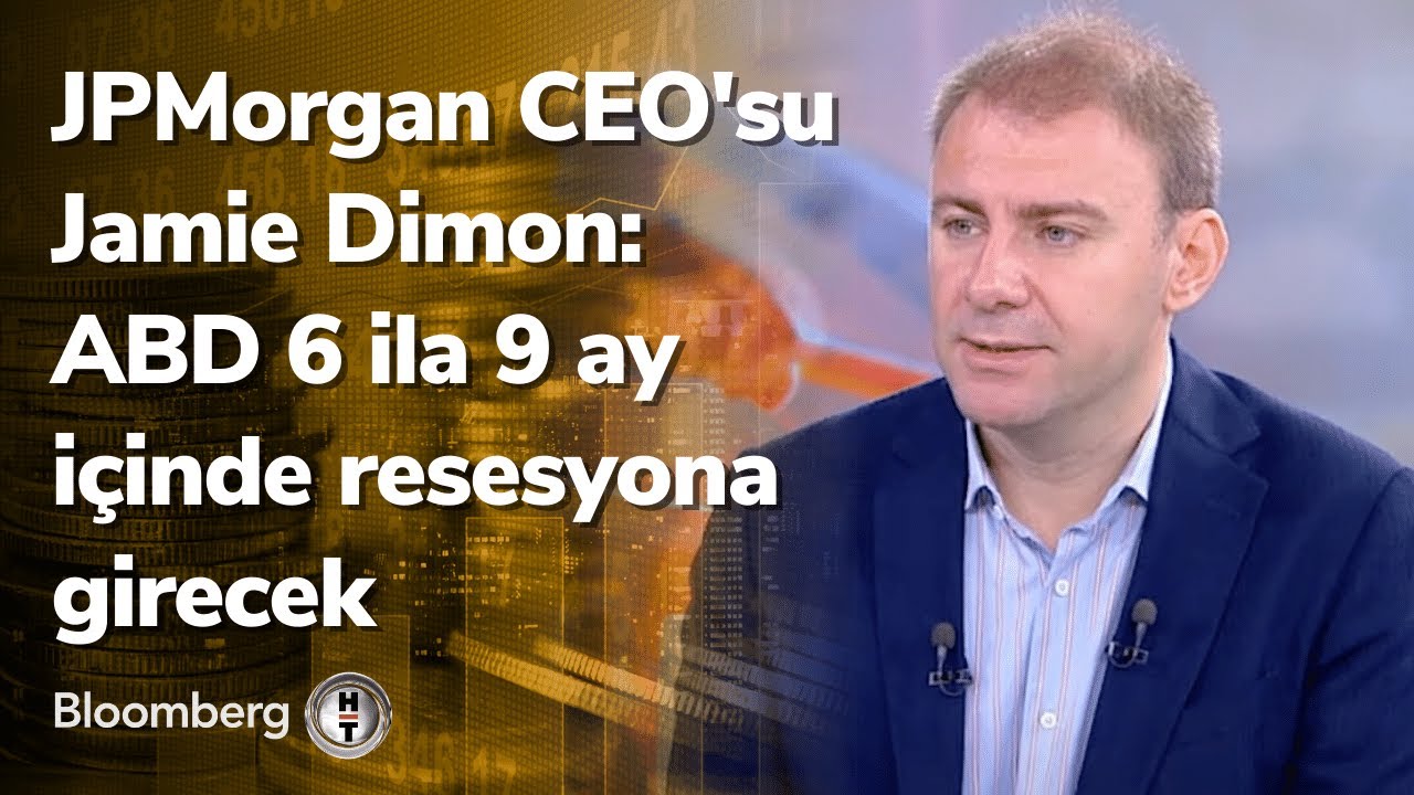 JPMorgan CEO'su Jamie Dimon: ABD 6 ila 9 ay içinde resesyona girecek ...