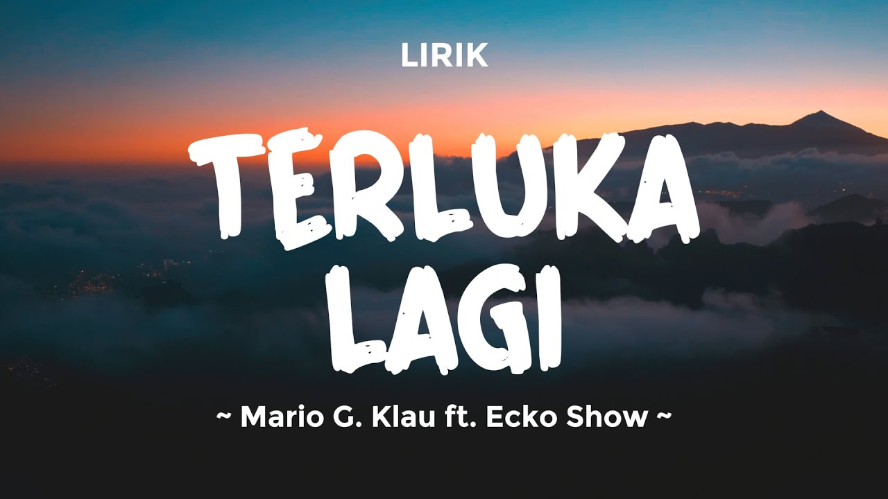 TERLUKA LAGI - MARIO G. KLAU FEAT. ECKO SHOW | Lirik Lagu Pop Terbaru ...