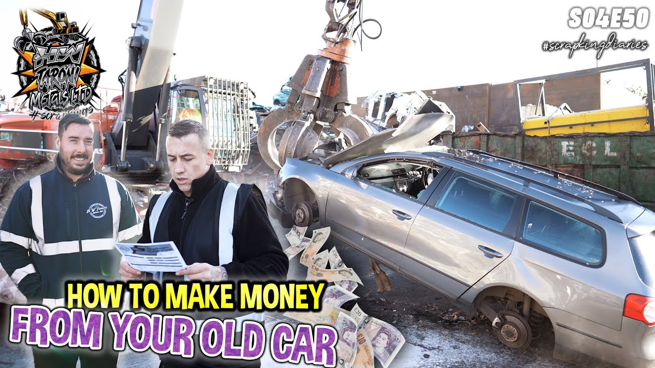 HOW TO MAKE MONEY FROM YOUR OLD CAR | Scrap King Diaries #S04E50 - YouTube