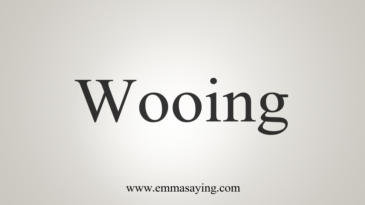 How To Say Wooing - YouTube