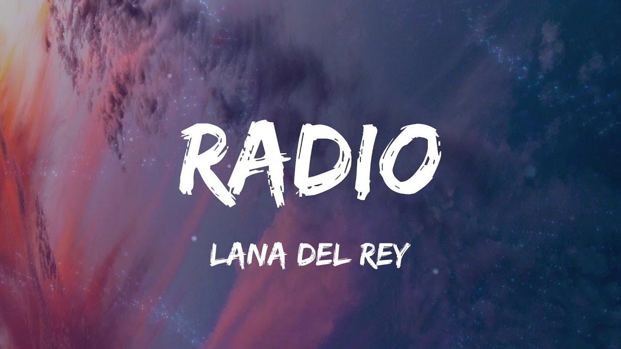 Lana Del Rey - Radio (Lyrics) - YouTube