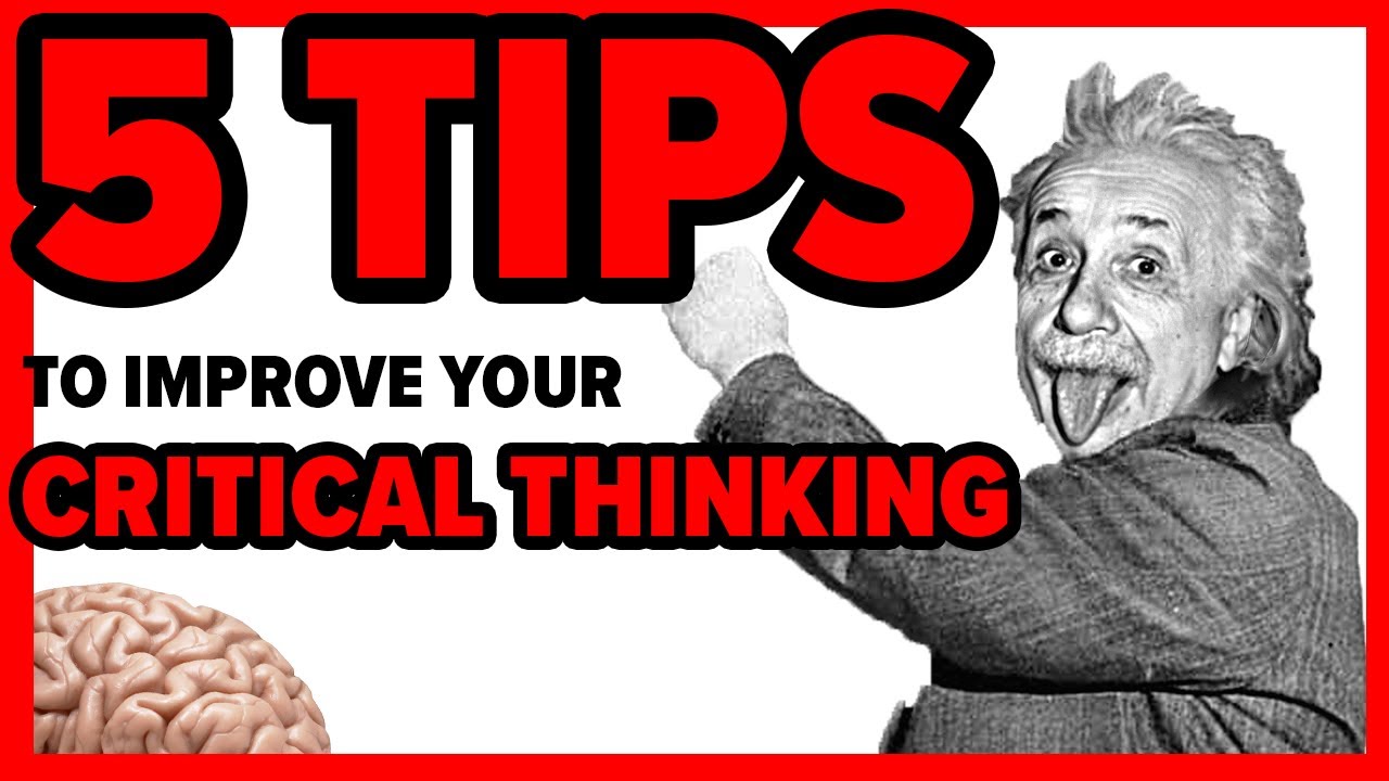 5 TIPS to IMPROVE your CRITICAL THINKING 🧠 (Become a POWERFUL THINKER ...
