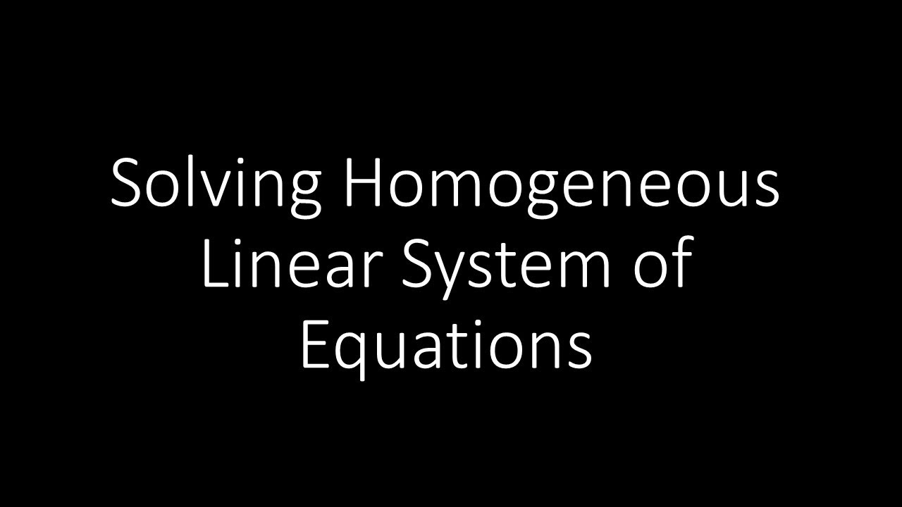 Solving Homogeneous Linear System of Equations - YouTube
