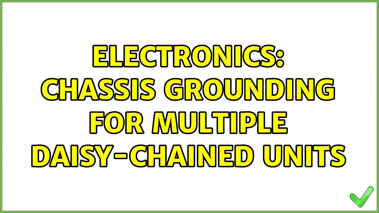 Electronics: Chassis grounding for multiple daisy-chained units (2 ...