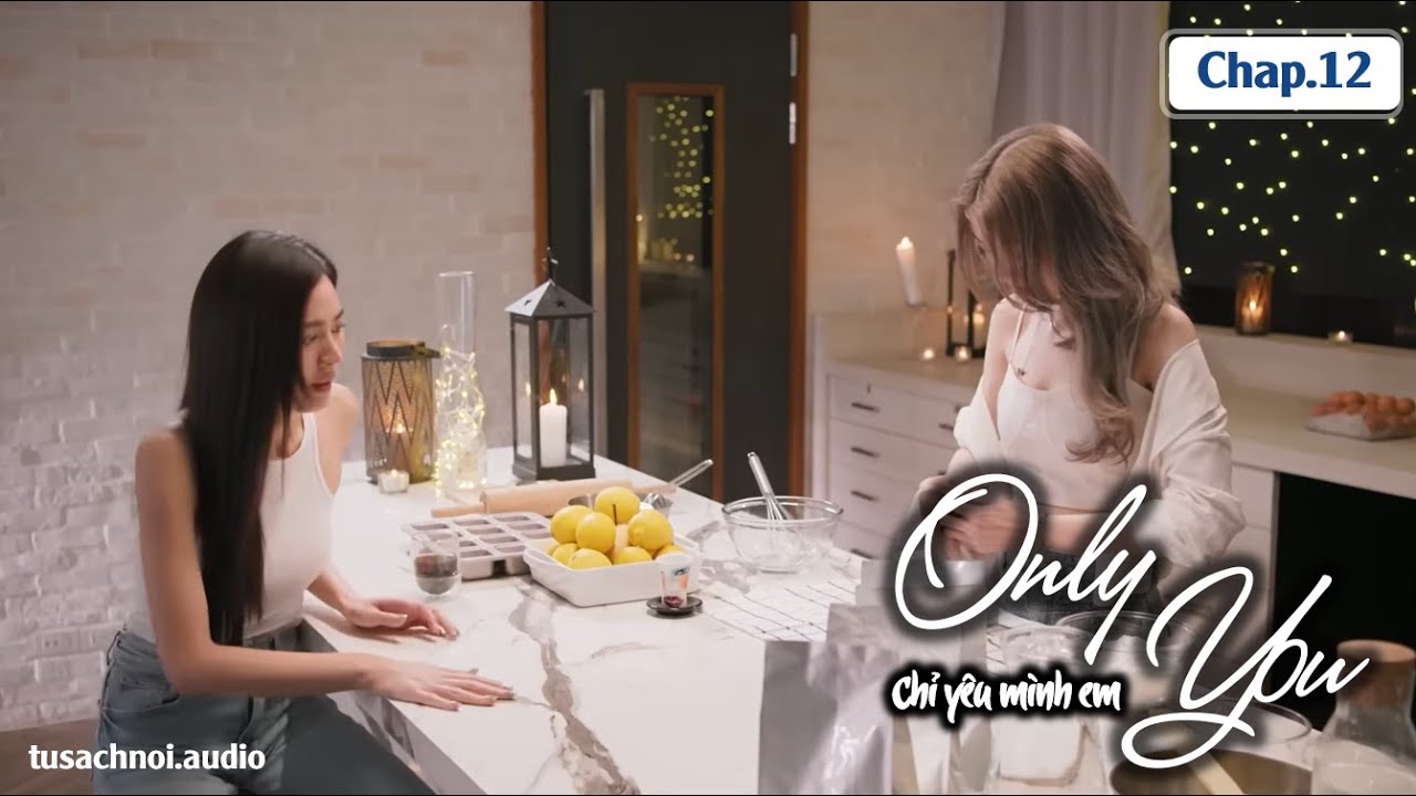 Only You Series เพียงเธอ | Chỉ yêu mình em - Chap 12 [Hiện đại - Girls ...