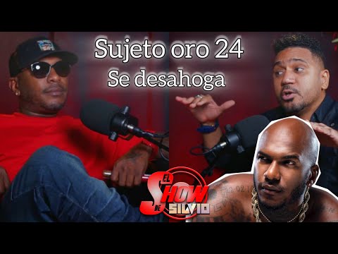 SUJETO ORO 24 SE DESAHOGA. EL SHOW DE SILVIO.