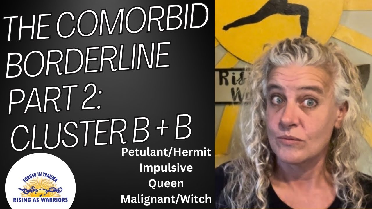 The Co-morbid Borderline Part 2: Cluster B + B - YouTube