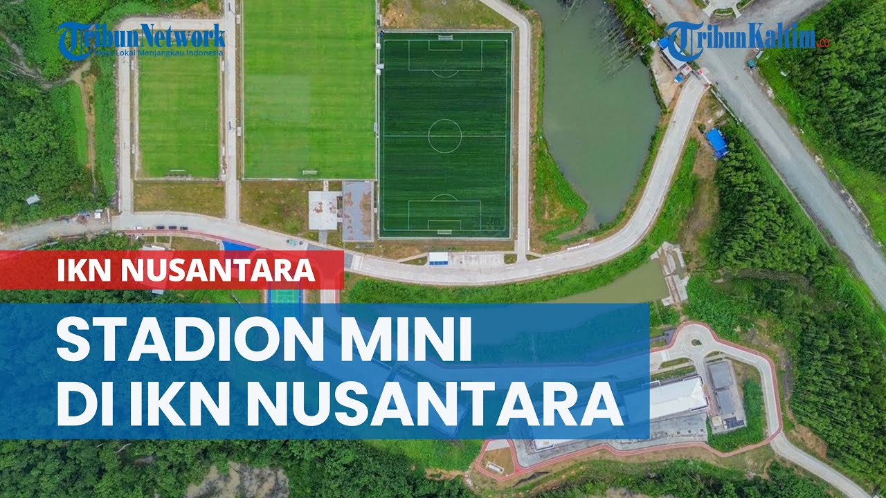 PSSI Berencana Bangun Stadion Mini Berkapasitas 5.000 Penonton di IKN ...