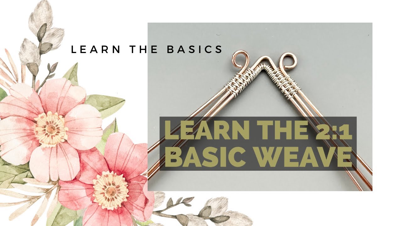 Learn the Basic Wire Weave Tutorial for the 2:1 Wire Weave Instruction ...